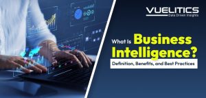 What Is Business Intelligence? Definition, BI Tools & Benefits